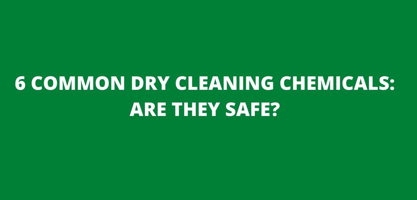 6 Common Chemicals Used In Dry Cleaning: Are They Safe? | Cleanup Geek