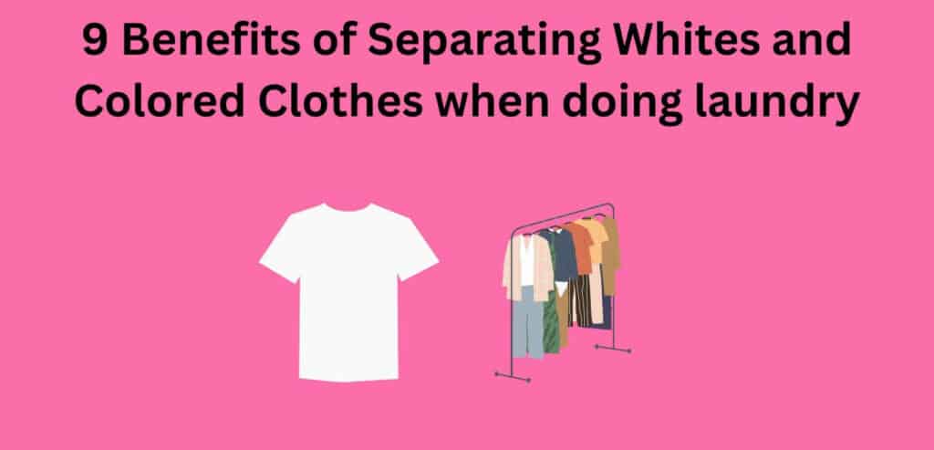 9 Benefits Of Separating Whites And Colored Clothes When Doing Laundry ...